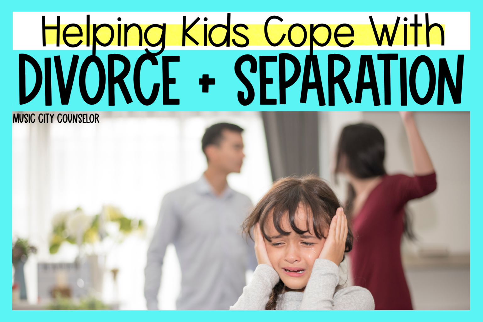 Helping Children Cope with Divorce & Separation - Music City Counselor