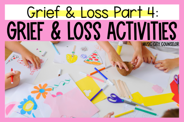 Grief & Loss PART 4: Activities to Help Students Cope with Grief & Loss ...