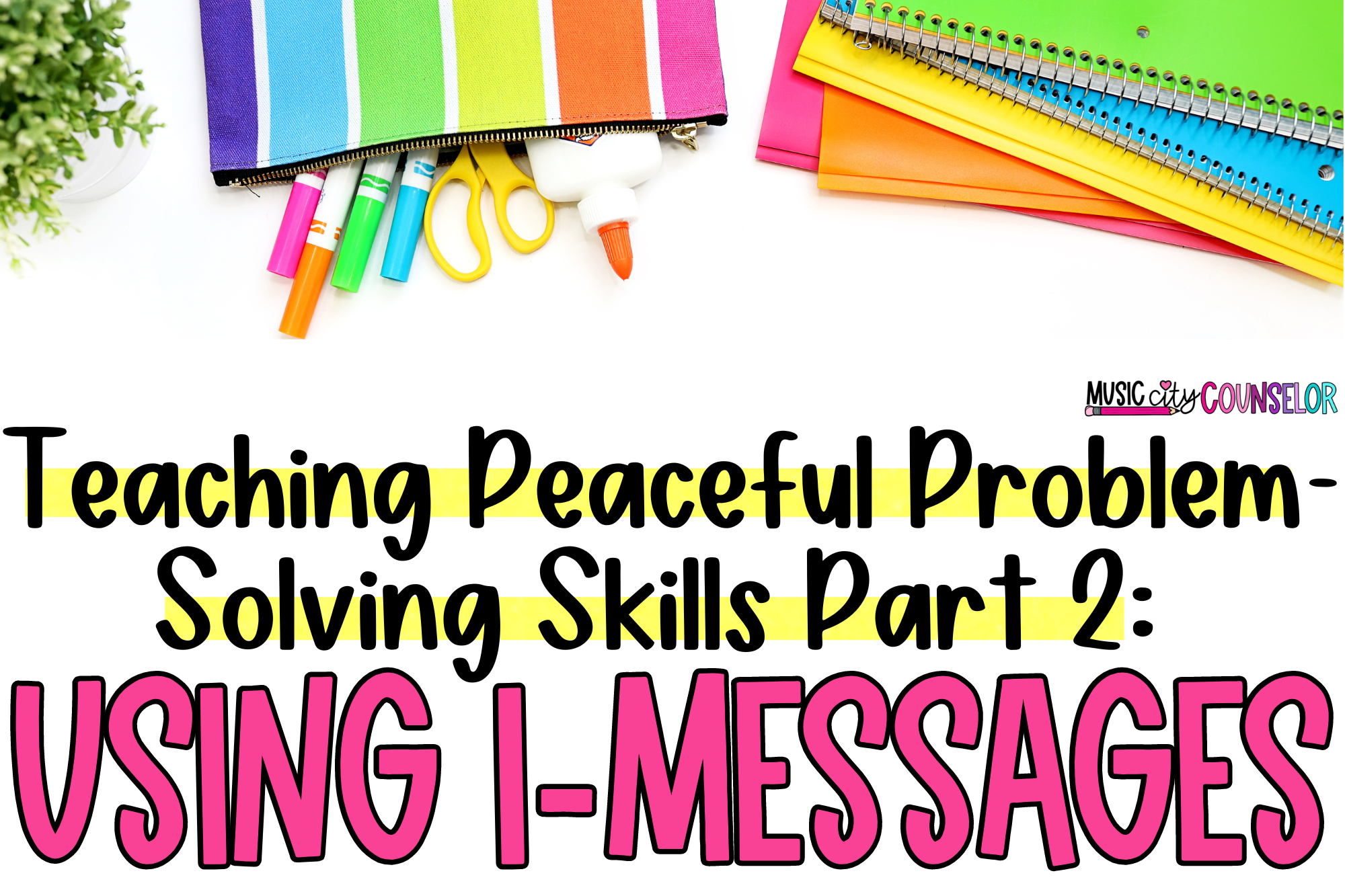 Teaching Peaceful Problem-Solving Skills Part 2: Using I-Messages ...