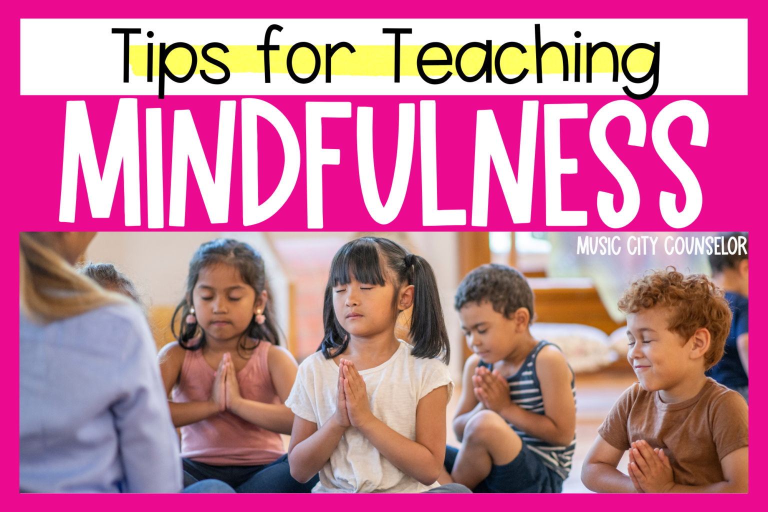 How to Teach Mindfulness to Elementary Students - Music City Counselor