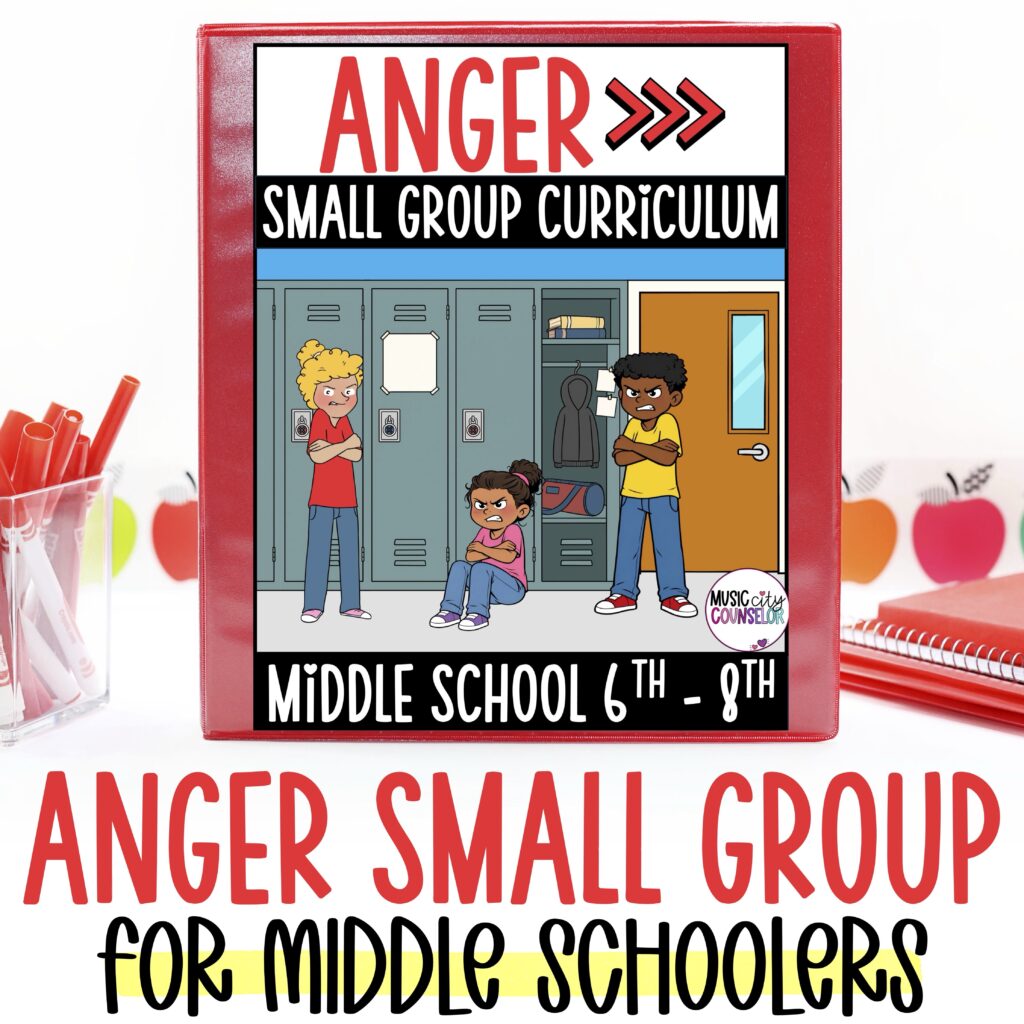 Middle School Anger Small Group Curriculum - Music City Counselor